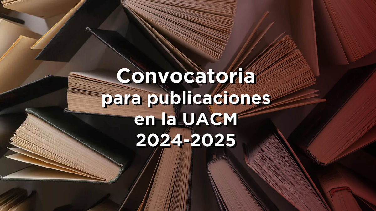 Convocatoria para publicaciones en la UACM 2024-2025 :: Cultura UACM